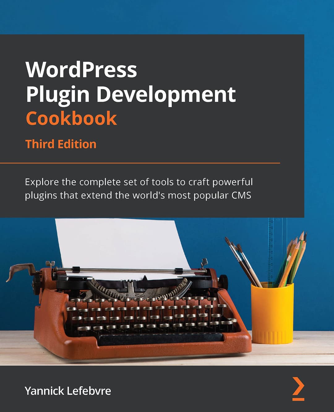 Wordpress Plugin Development Cookbook Explore The Complete Set Of Tools ...